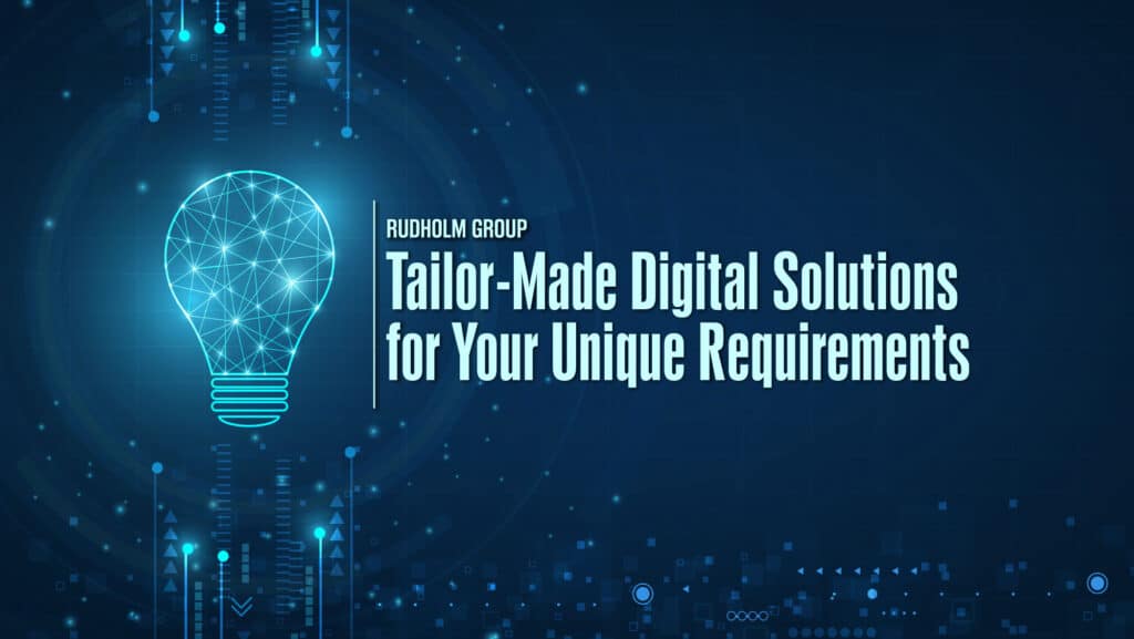 Tailor-Made Digital Solutions for Your Unique Requirements - Rudholm Group